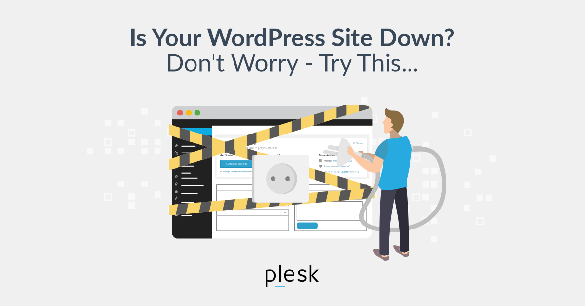 WordPress Site Down? Try These Top Tips To Get It Back Up - Plesk