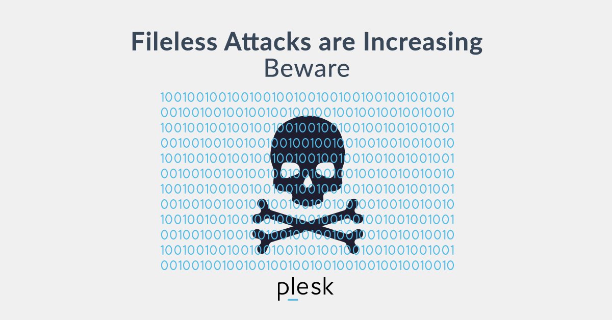 Warning: Fileless attacks are on the rise - Plesk Security