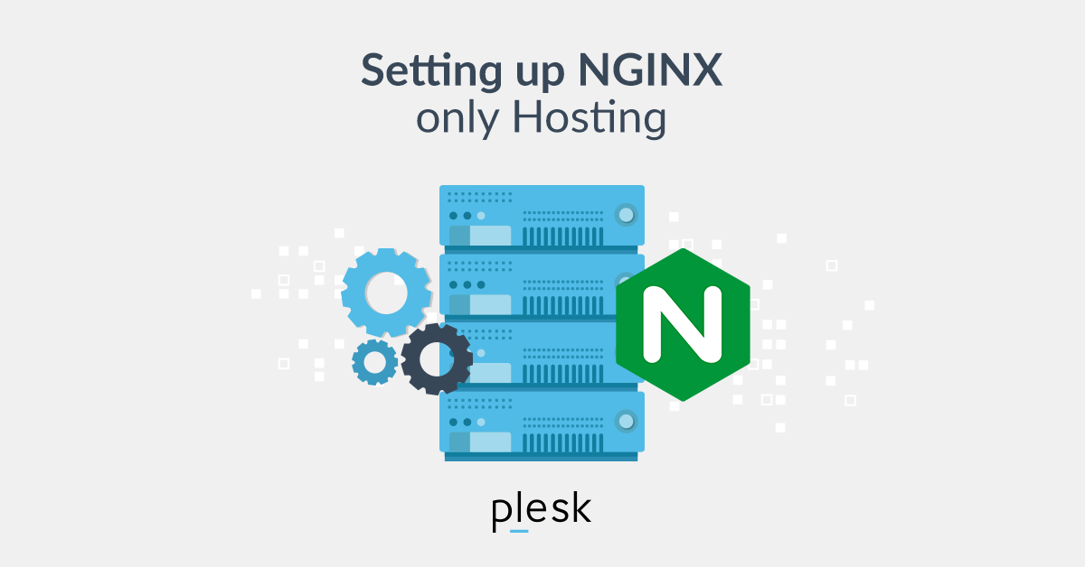 Enable NGINX-only hosting for your domain - Plesk