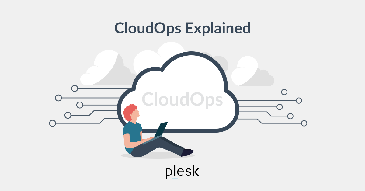 What Is CloudOps? Exploring What is Required to Manage Your ...