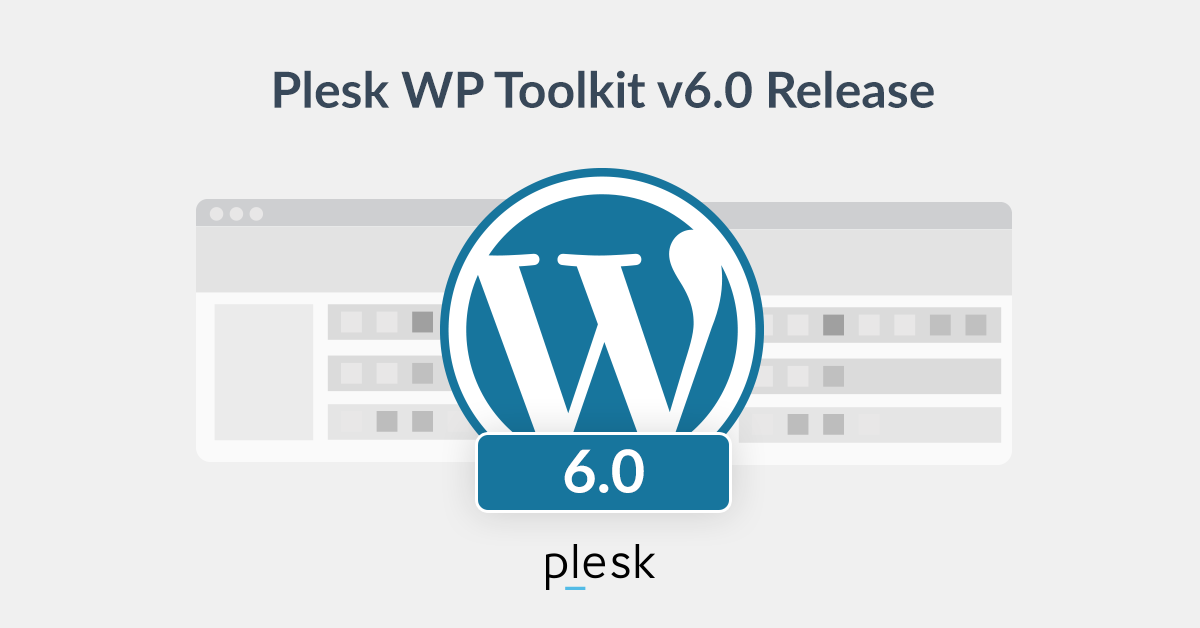 WP Toolkit 6.0 Release Now Available - Plesk